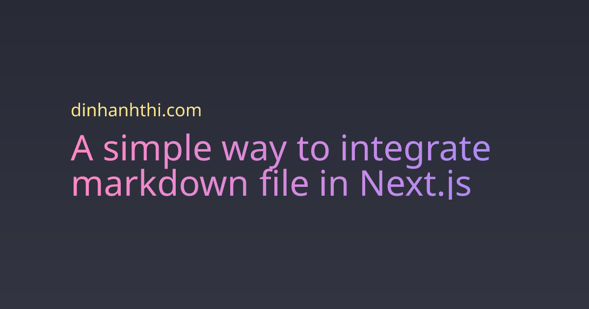 A Simple Way To Integrate Markdown File In Nextjs Site Of Thi